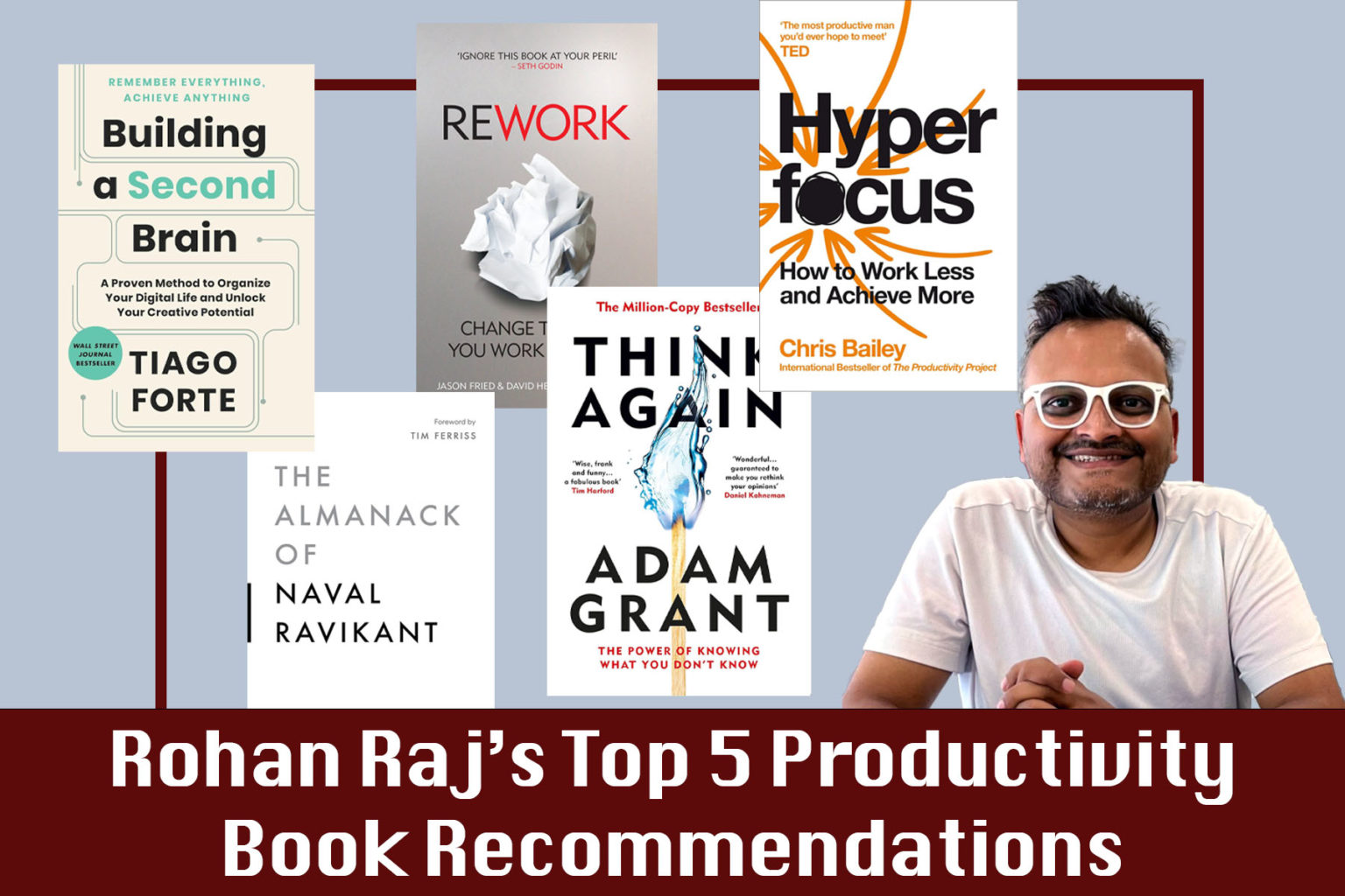 Podcaster Rohan Raj’s Top 5 Books to Level-Up Your Productivity – Kunzum