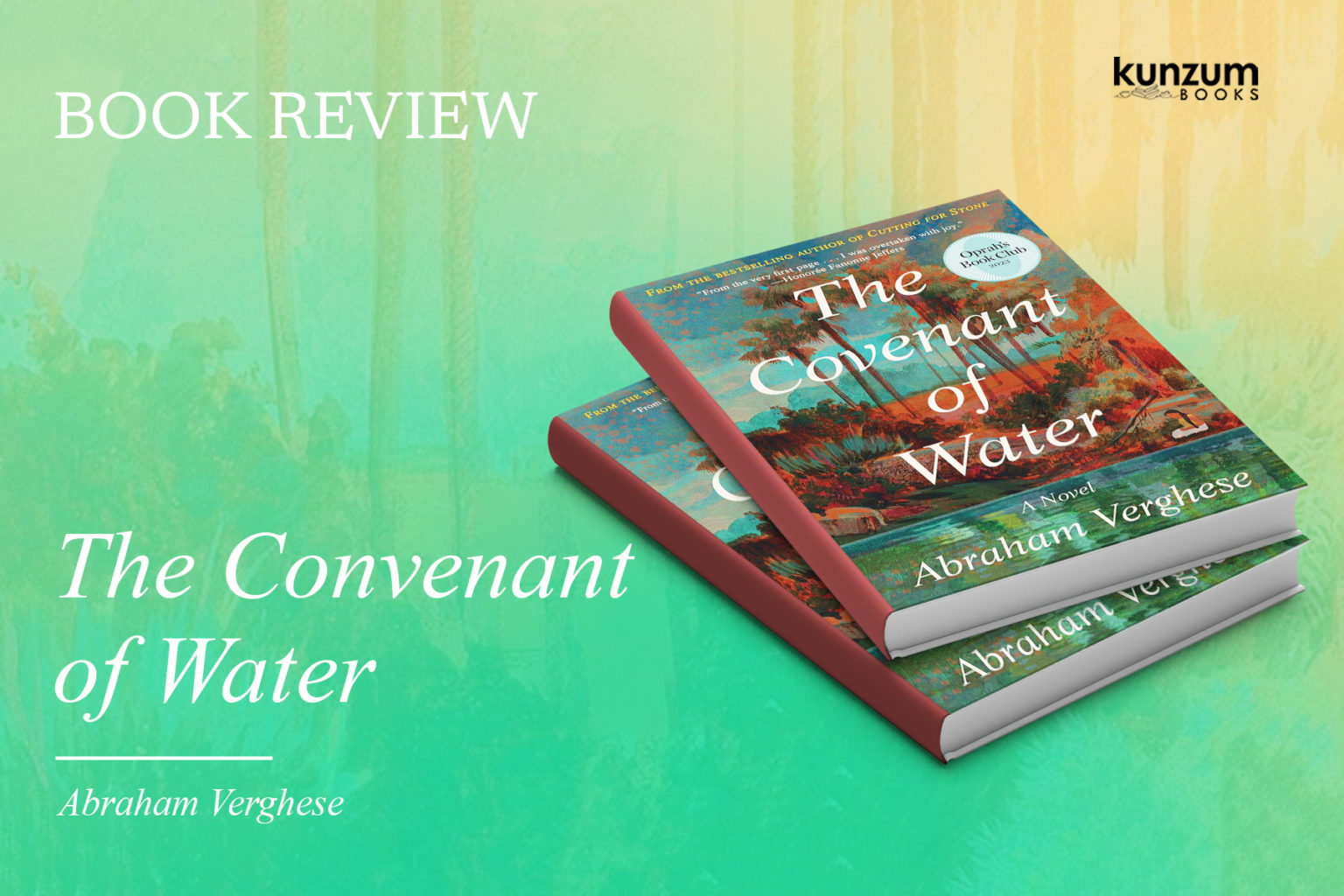 Book Review: Reading Abraham Verghese’s The Covenant of Water as a Great Indian Novel – Kunzum